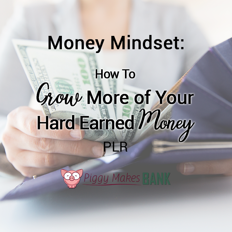 Money Mindset: Grow More of Your Hard Earned Money - Piggy Makes Bank