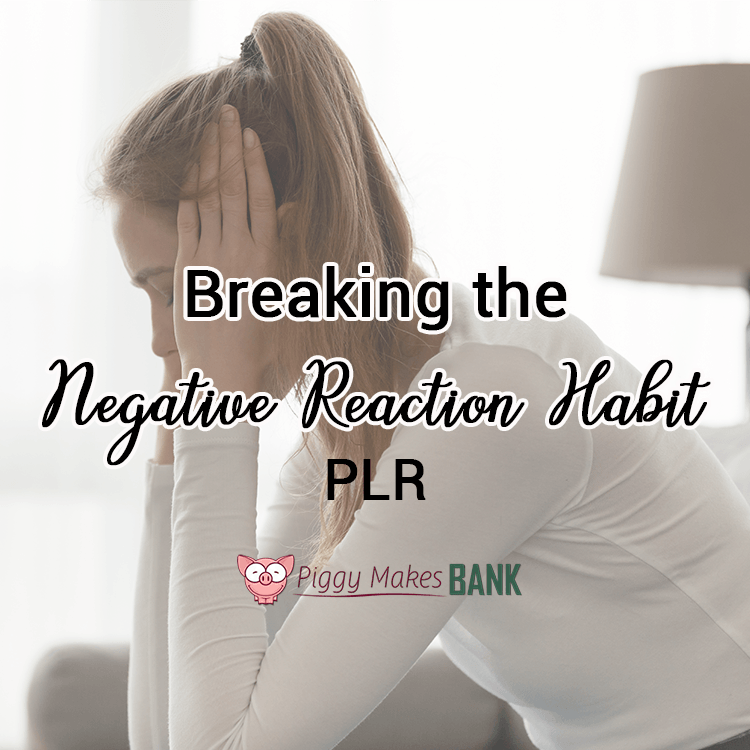 Breaking the Negative Reaction Habit - Piggy Makes Bank