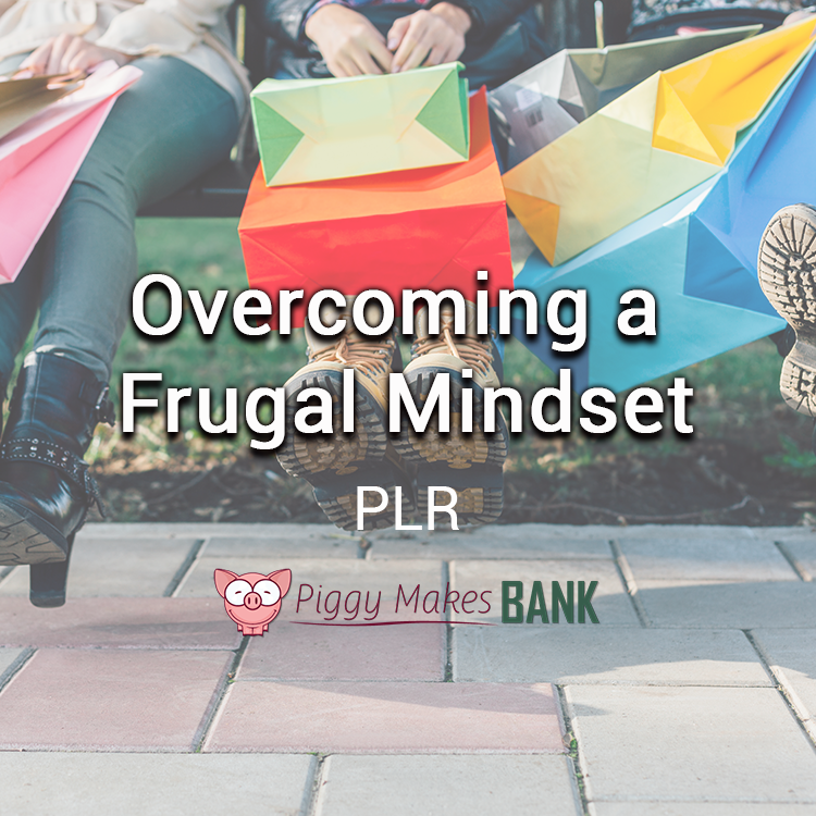 Overcoming a Frugal Mindset - Piggy Makes Bank