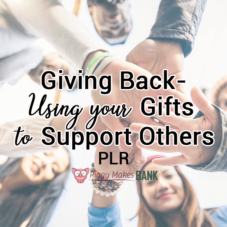 Giving Back – Using Your Gifts To Support Others - Piggy Makes Bank