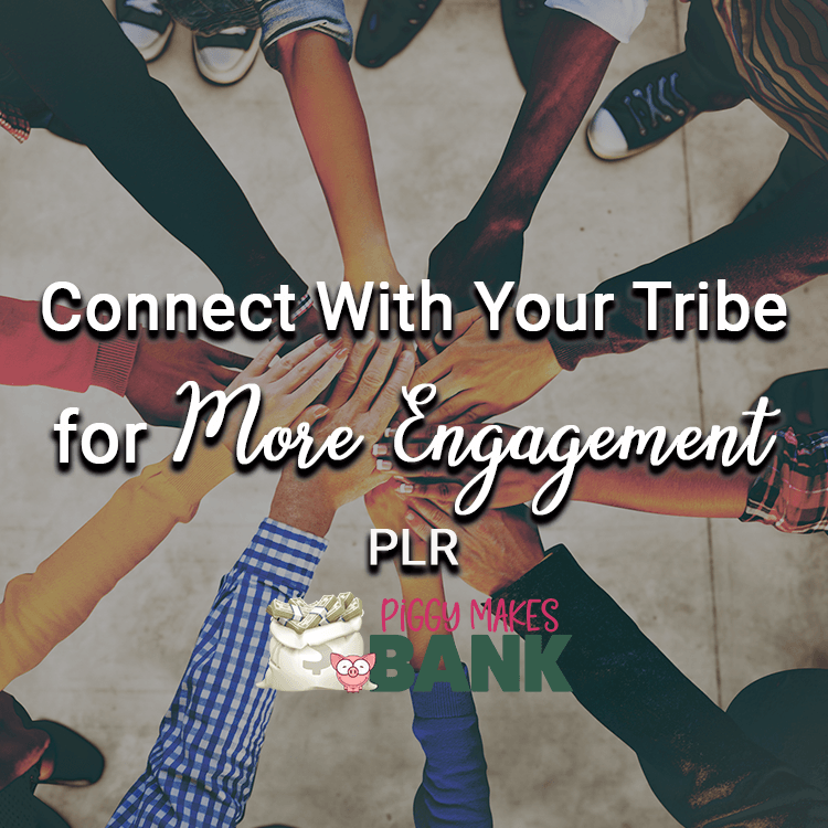 How to Connect With Your Tribe for More Engagement - Piggy Makes Bank