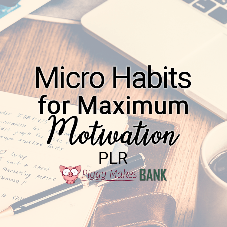 Micro Habits for Maximum Motivation - Piggy Makes Bank