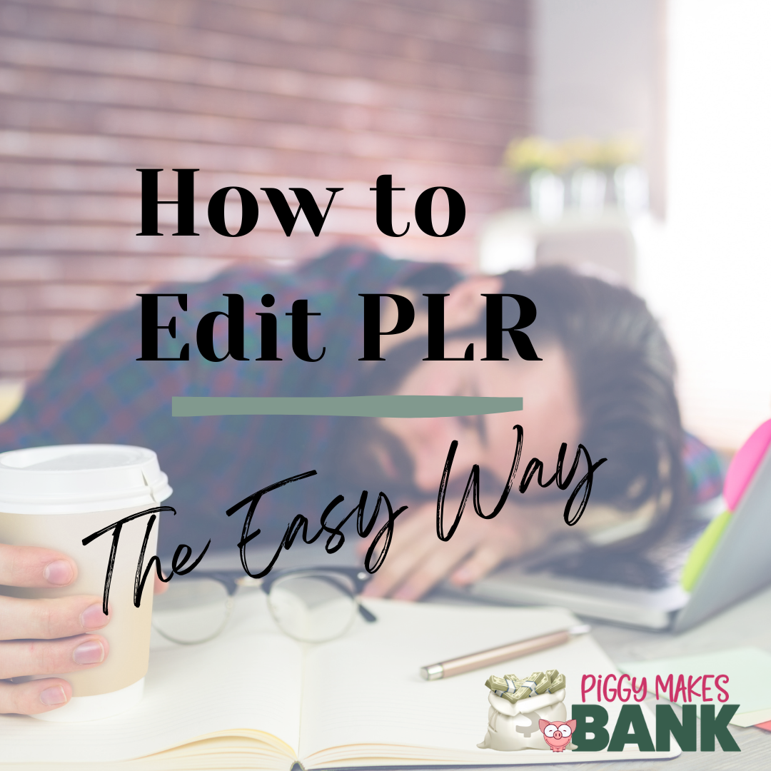 How To Edit PLR - The Easy Way - Piggy Makes Bank