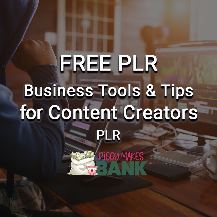 FREE PLR Business Tools and Tips for Content Creators - Piggy Makes Bank