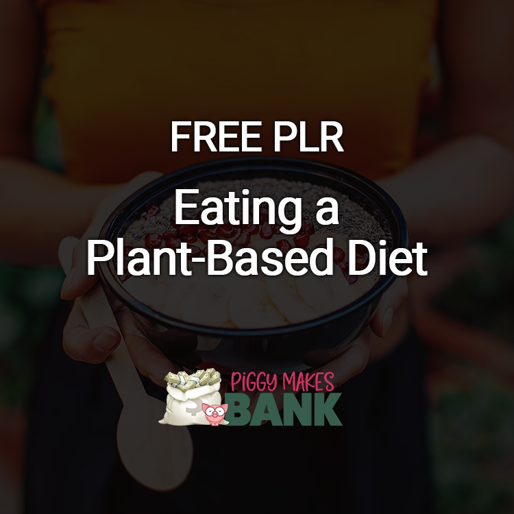 FREE PLR Eating a Plant-Based Diet - Piggy Makes Bank