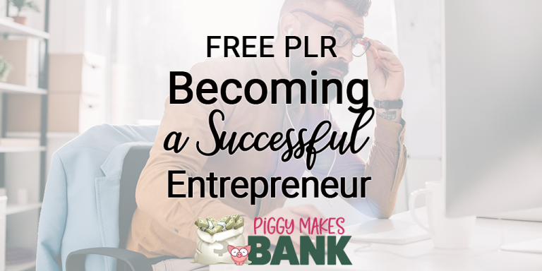 FREE PLR Becoming a Successful Entrepreneur - Piggy Makes Bank